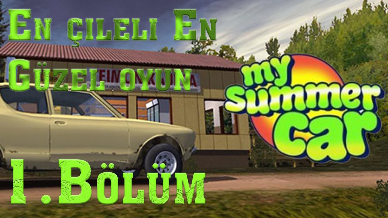 My Summer Car Bir Araba İçin Değer mi ? 1.Bölüm - YouTube