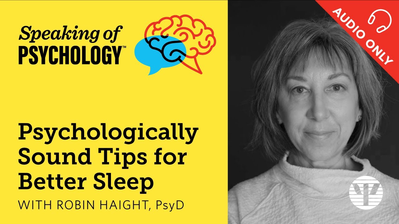 Psychologically sound tips for better sleep, with Robin Haight, PsyD ...