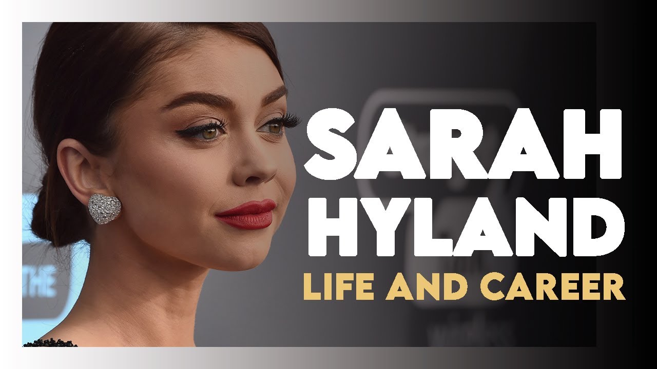 SARAH HYLAND : Life and Career | MODERN FAMILY STAR - YouTube