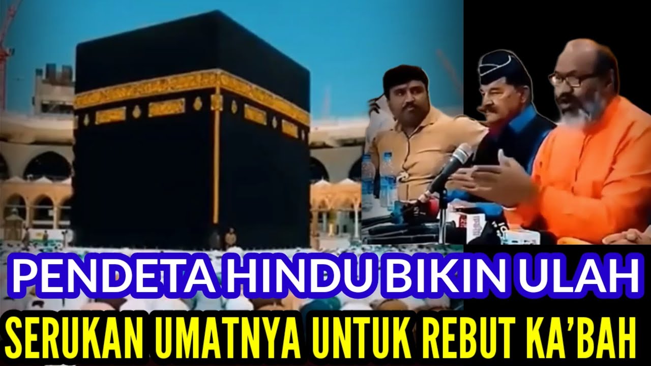 PENDETA HINDU INDIA BIKIN ULAH, SERUKAN UMATNYA UNTUK REBUT KA'BAH ...