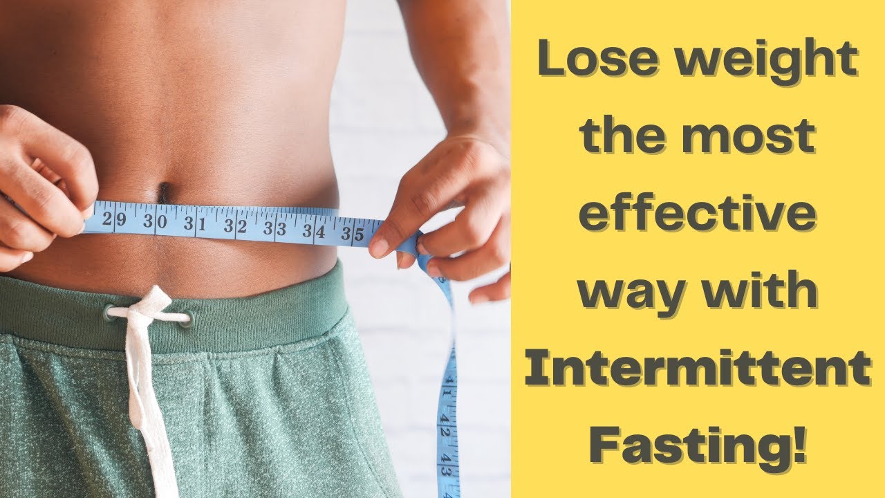 The Most Effective Intermittent Fasting Methods for Weight Loss - YouTube