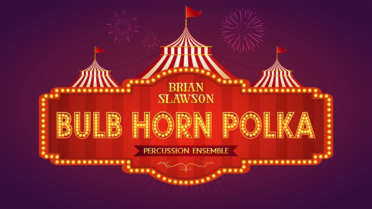 Bulb Horn Polka (Brian Slawson) – Percussion Ensemble - YouTube