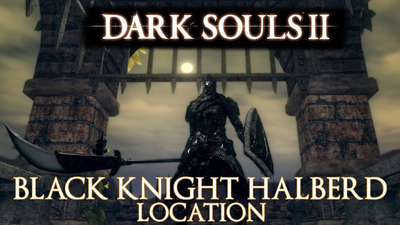 DARK SOULS 2 - BLACK KNIGHT HALBERD Location BKH HD - YouTube