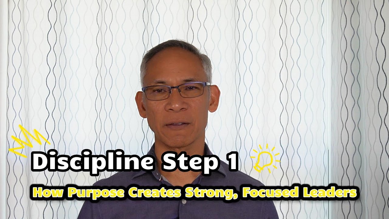 Discipline Step 1 How Purpose Creates Strong, Focused Leaders - YouTube