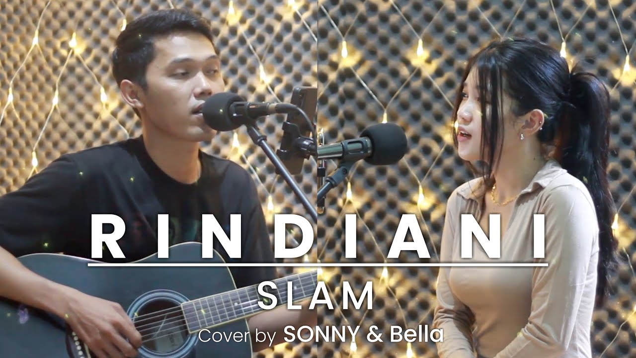 RINDIANI - SLAM (LIRIK) | AKUSTIK COVER BY SONNY - BELLA - YouTube
