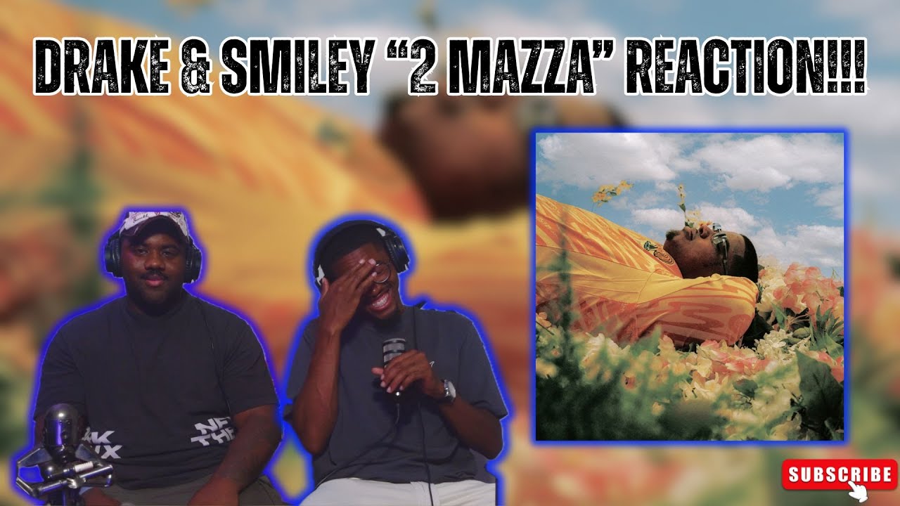 SMILEY & DRAKE "2 MAZZA" REACTION!!! HIT OR MISS?? - YouTube