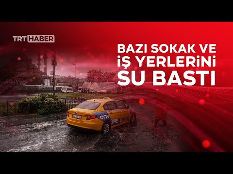 İstanbul'da sağanak su baskınlarına yol açtı