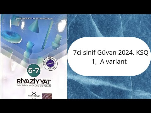 7ci sinif Güvən 2024. KSQ 1,  A variant