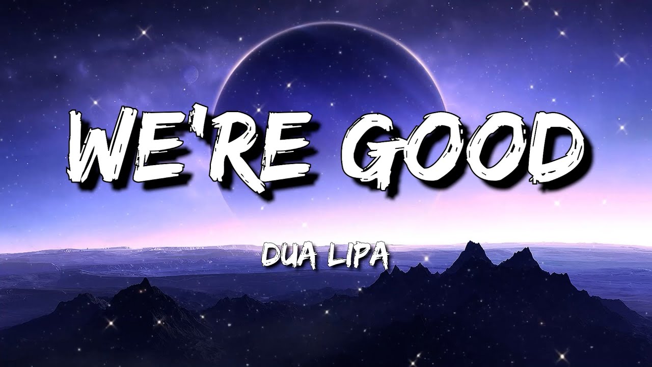 Dua Lipa - We'Re Good (Lyrics) - Miley Cyrus, Myke Towers, Kaliii ...