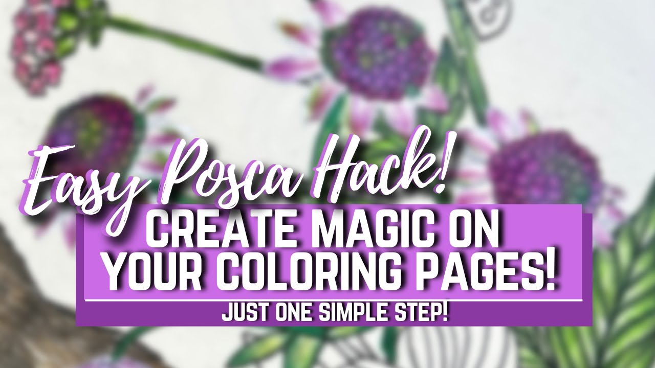 USE THIS EASY FUN POSCA HACK TO CREATE MAGIC ON YOUR COLORING PAGES ...