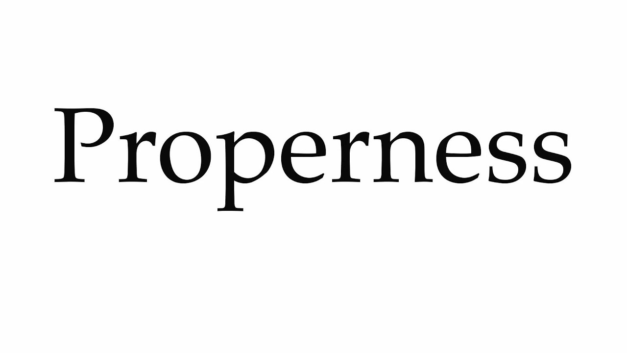 How to Pronounce Properness - YouTube