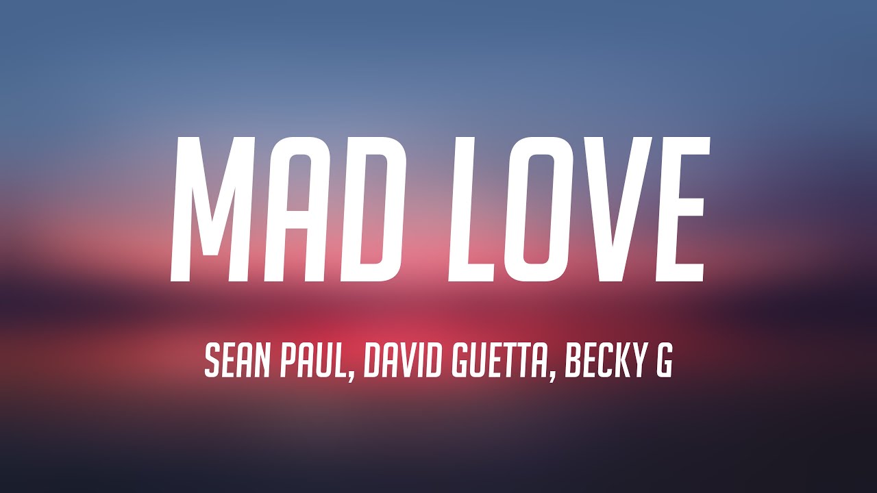 Mad Love - Sean Paul, David Guetta, Becky G (Lyrics) 🪳 - YouTube