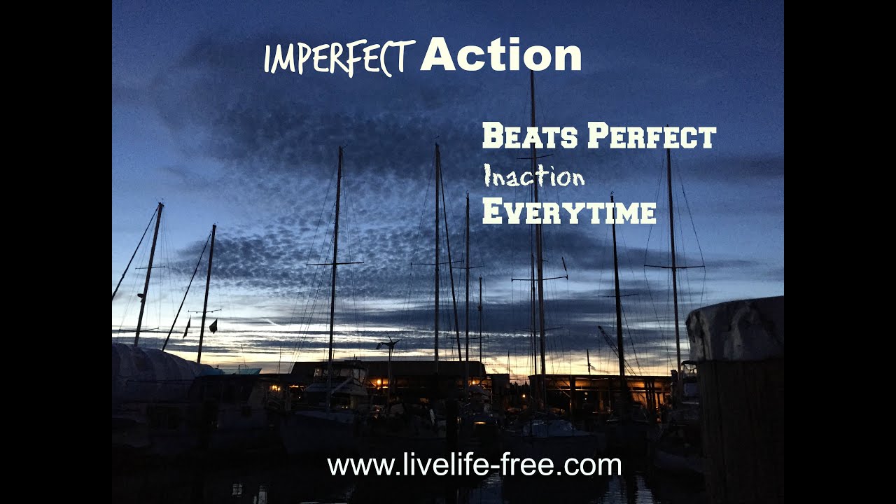 Imperfect Action Beats Perfect Inaction - YouTube
