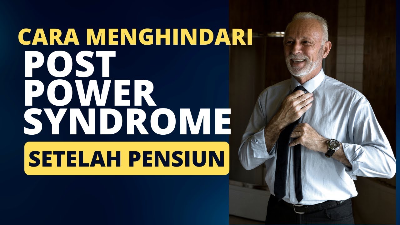 Cara Menghindari Post Power Syndrome Setelah Pensiun - YouTube
