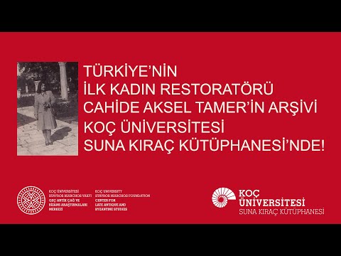 Cahide Aksel TAMER'in Arşivi Koç Üniversitesi Suna Kıraç Kütüphanesi'nde!