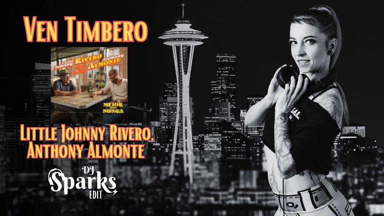Ven Timbero ~ Little Johnny Rivero, Anthony Almonte ~ DJ Sparks edit ...