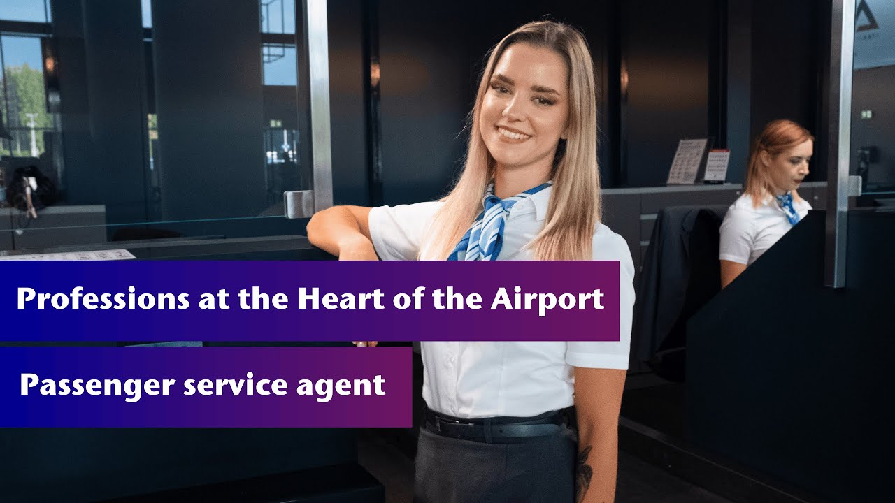 Professions at the Heart of the Airport: Passenger Service Agent - YouTube