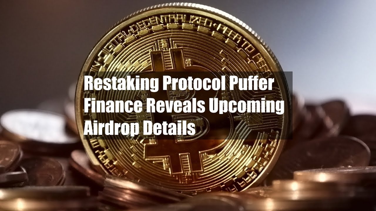 Restaking Protocol Puffer Finance Reveals Upcoming Airdrop Details - YouTube