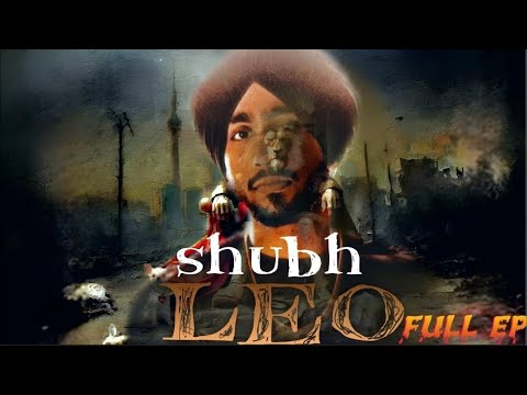 Shubh New Full EP LEO | Shubh New Punjabi Songs 2024 | Shubh New EP ...