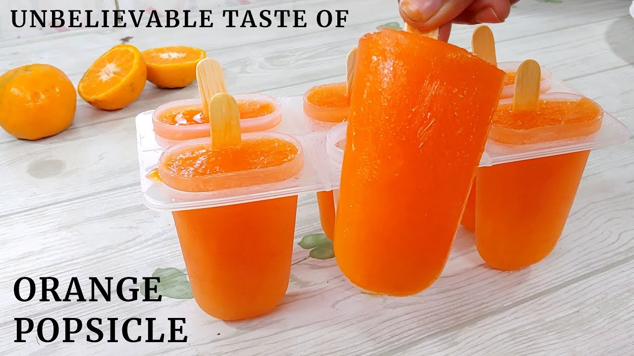 Orange Popsicle Recipe | Unbelievable delicious taste and easy steps ...