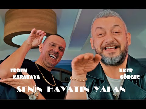 ERDEM KARAKAYA & İLKER GÖRGEÇ - SENİN HAYATIN YALAN