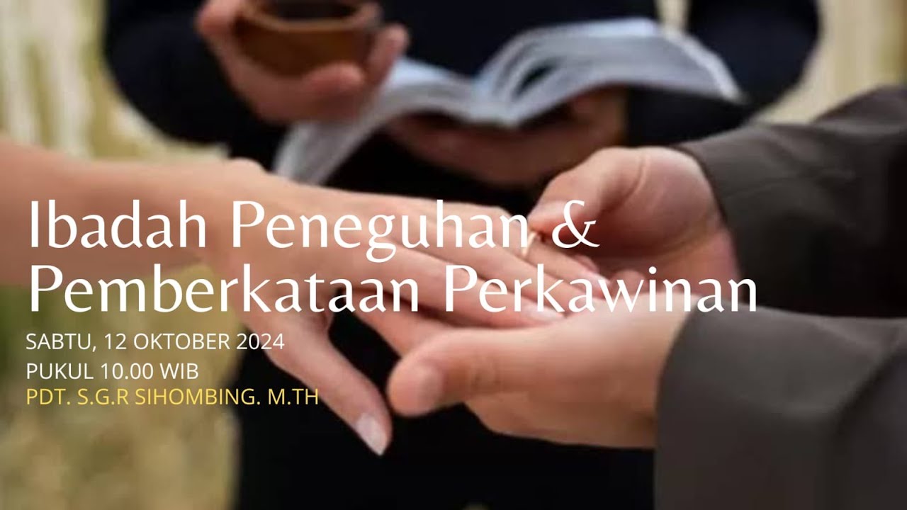 IBADAH PENEGUAHAN DAN PEMBERKATAN PERKAWINAN 12 OKTOBER 2024 - YouTube