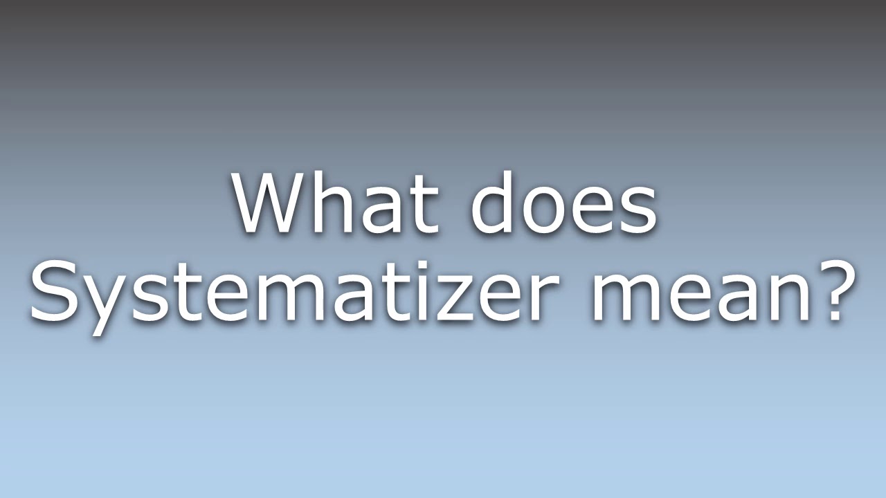 What does Systematizer mean? - YouTube