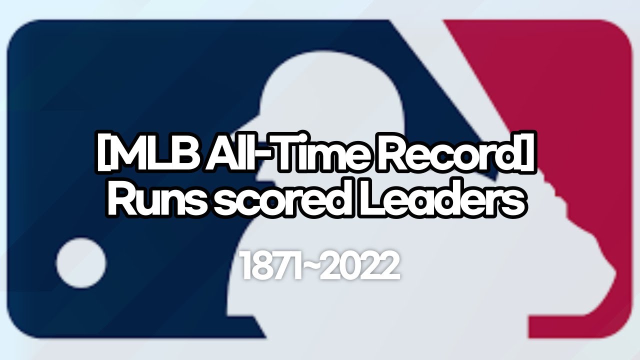 [MLB ALL TIME RECORD⑤] MLB All-Time Runs scored Leaders (1871~2022 ...