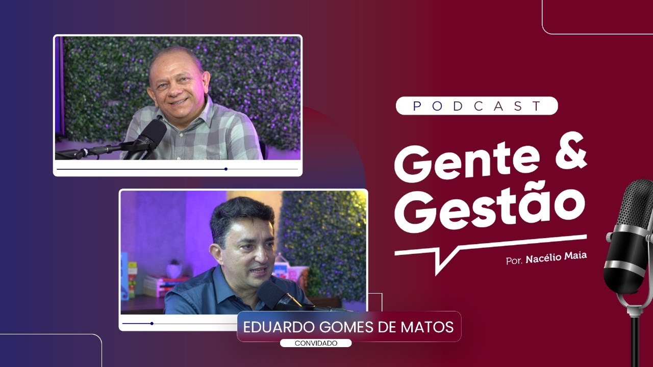 Podcast Gente & Gestão - Eduardo Gomes de Matos - YouTube
