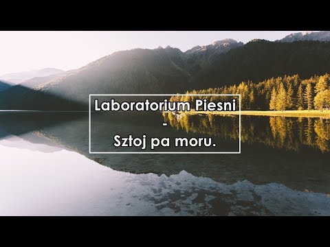 Laboratorium Pieśni - Sztoj pa moru | Што й па мору (Lyrics / Letra)