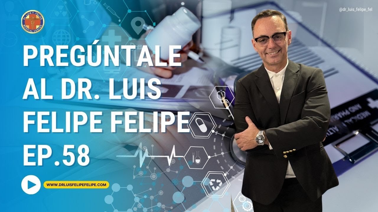 PREGÚNTALE AL DR. LUIS FELIPE FELIPE | Episodio 58 - YouTube