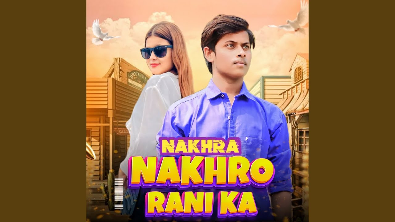 Nakhra Nakhro Rani Ka - YouTube