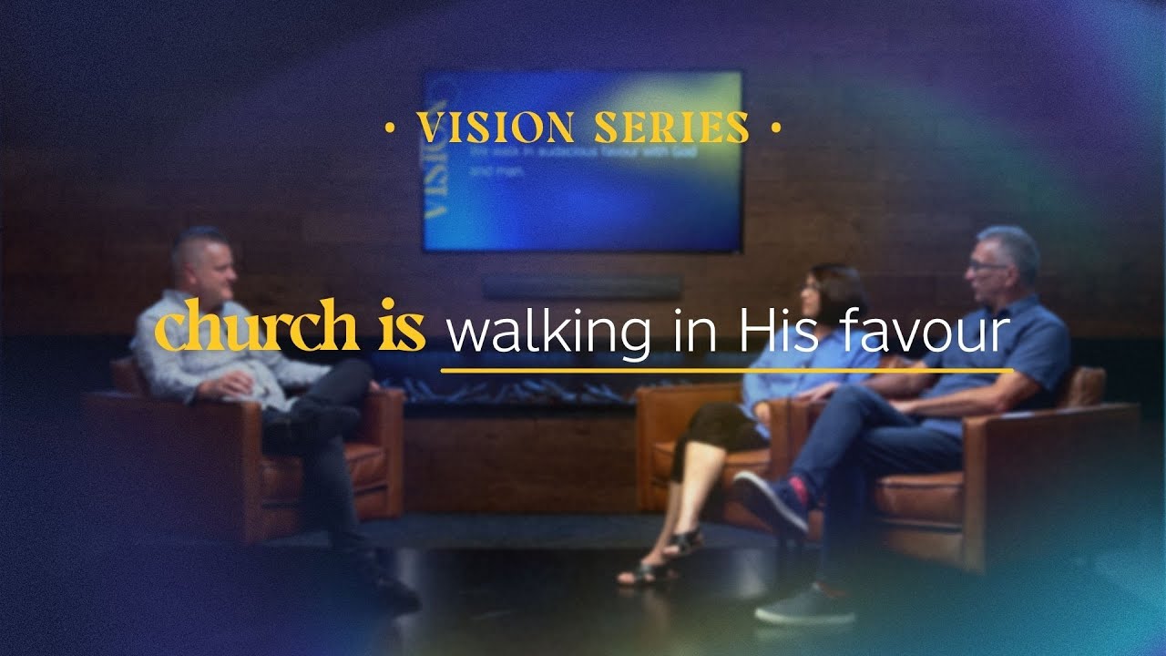 Vision Series – Church is walking in His favour - YouTube