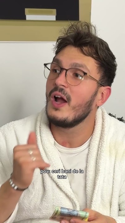 Când îi ceri bani lui tata și el baga mâna în gură - YouTube