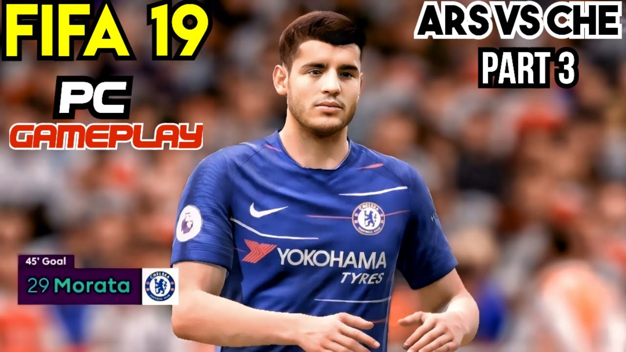 FIFA 19 Gameplay | Arsenal vs Chelsea | High-Stakes Match (Part 3 ...