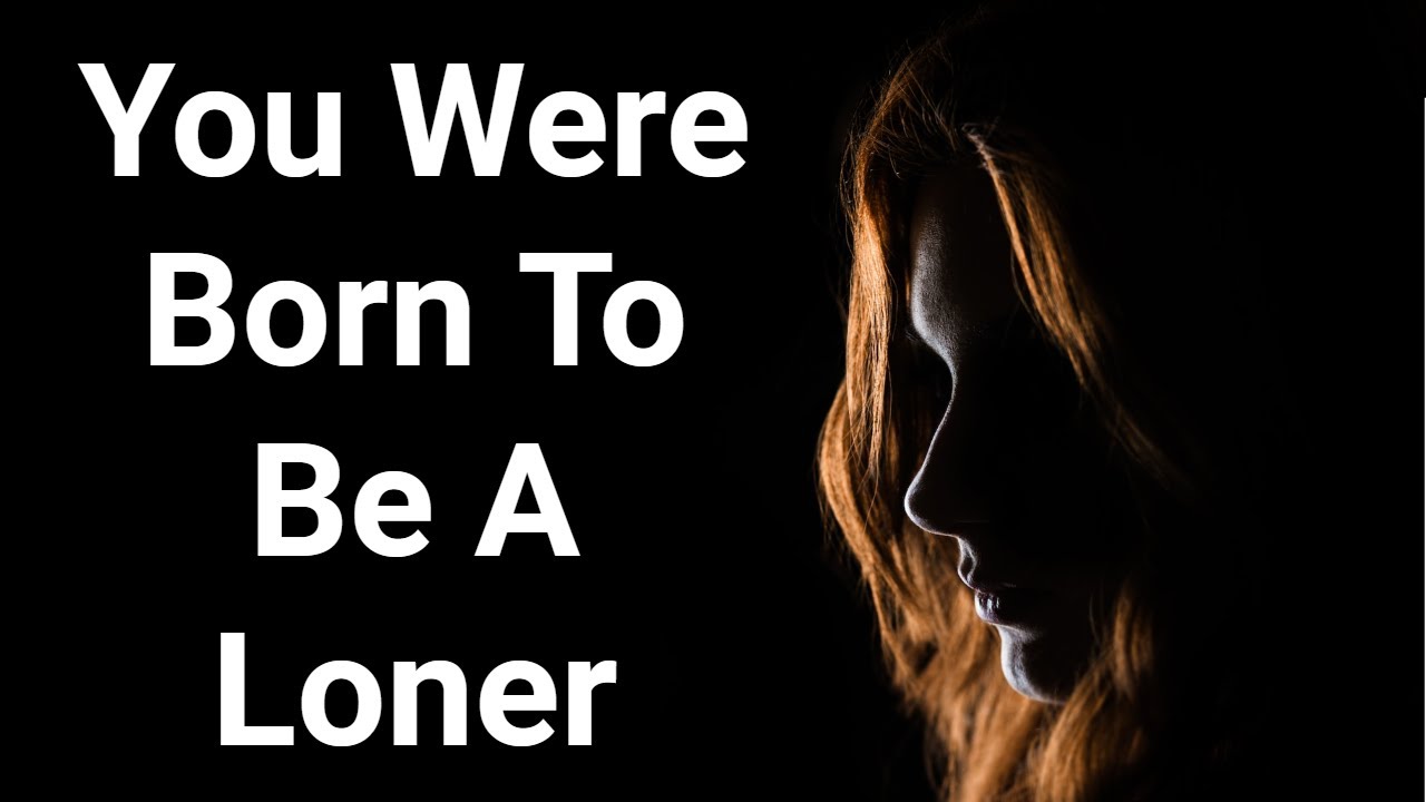 11 Signs You Were Born To Be A Loner - YouTube