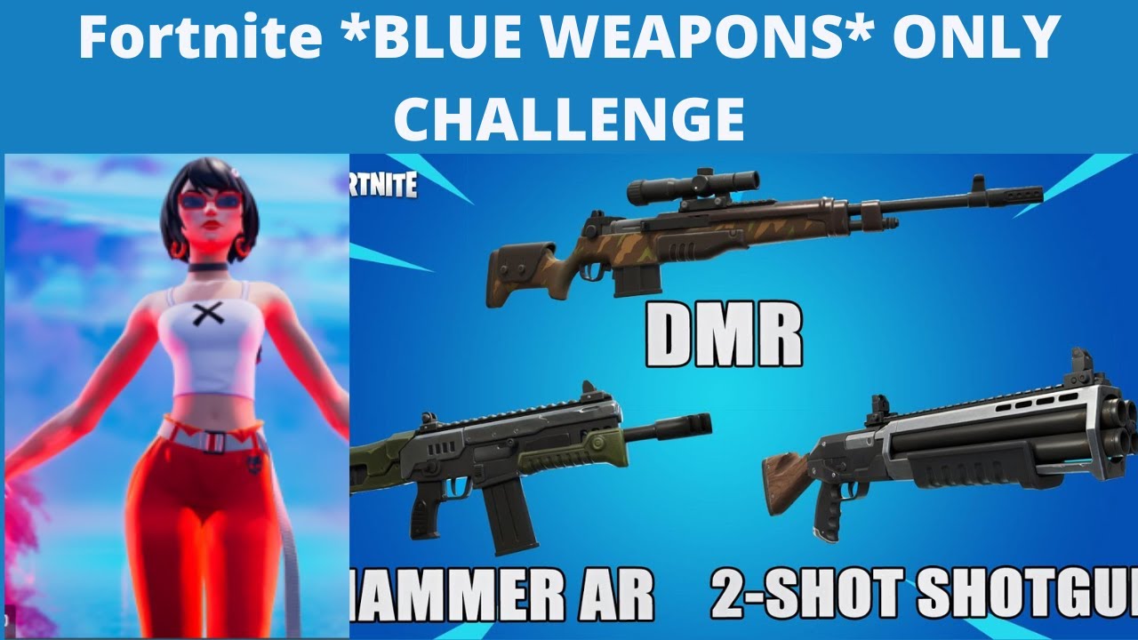 Fortnite Rare Weapons *BLUE WEAPONS* ONLY Challenge - YouTube