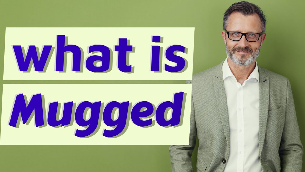 Mugged Meaning Of Mugged YouTube mugged-meaning-of-mugged-youtube