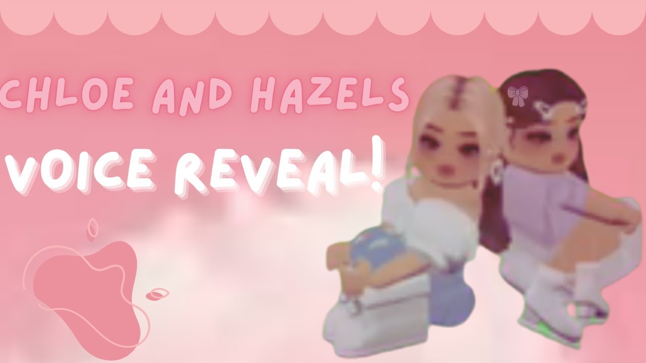 VOICE REVEAL WITH CHLOE AND HAZEL 🫶🏾 - YouTube