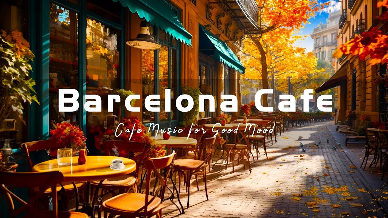 Barcelona Morning Coffee Shop Ambience - Relaxing Spanish Music | Cafe ...