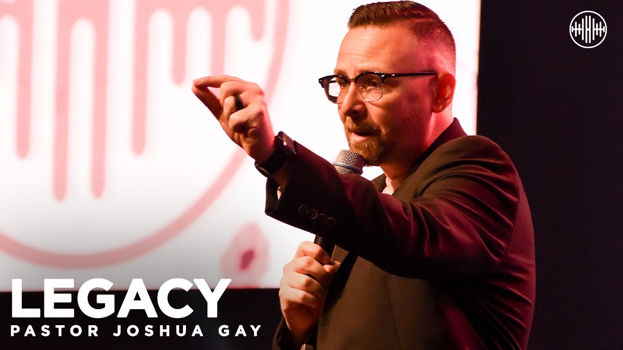 Legacy | Pastor Joshua Gay - YouTube