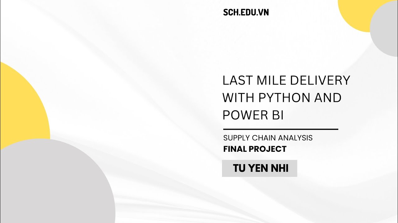 SCH.edu.vn - Last mile delivery with Python and Power BI - Tu Yen Nhi - YouTube