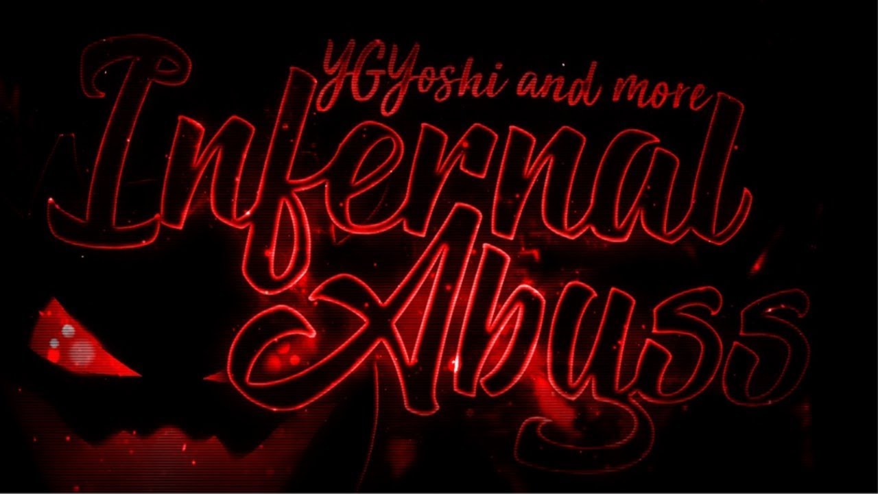 Geometry Dash - Infernal Abyss (By YGYoshi & More) [144Hz] - YouTube