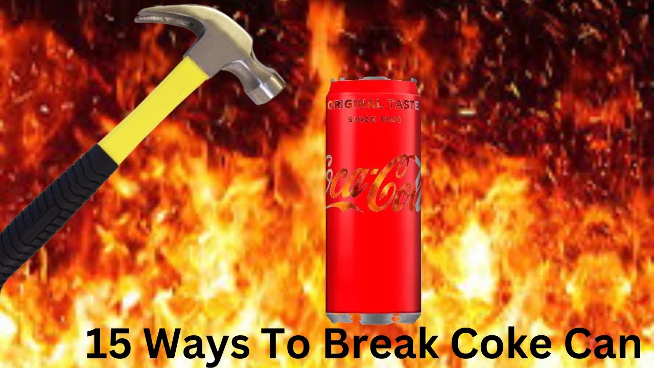15 Ways To Break A Coke Can - YouTube