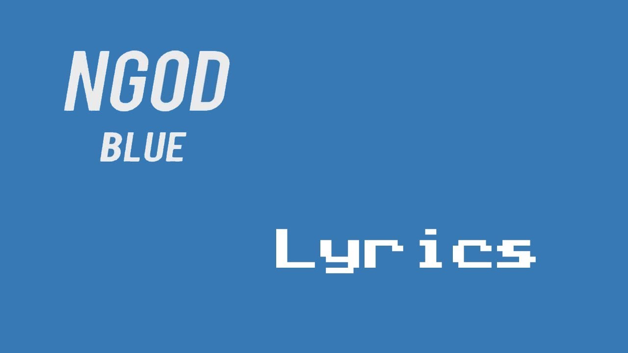 NGOD - Blue (Lyrics) - YouTube