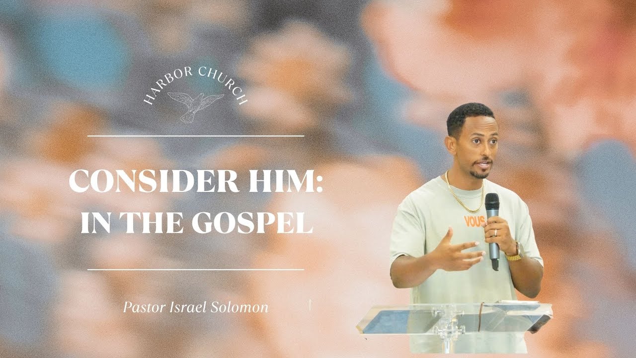 Consider Him - In The Gospel // Pastor Israel Solomon ...