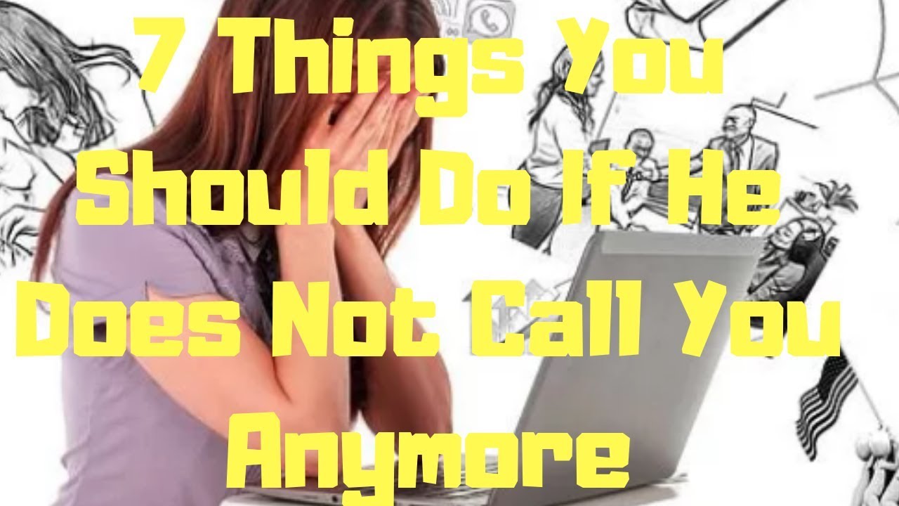 7 Things You Should Do If He Does Not Call You Anymore - YouTube