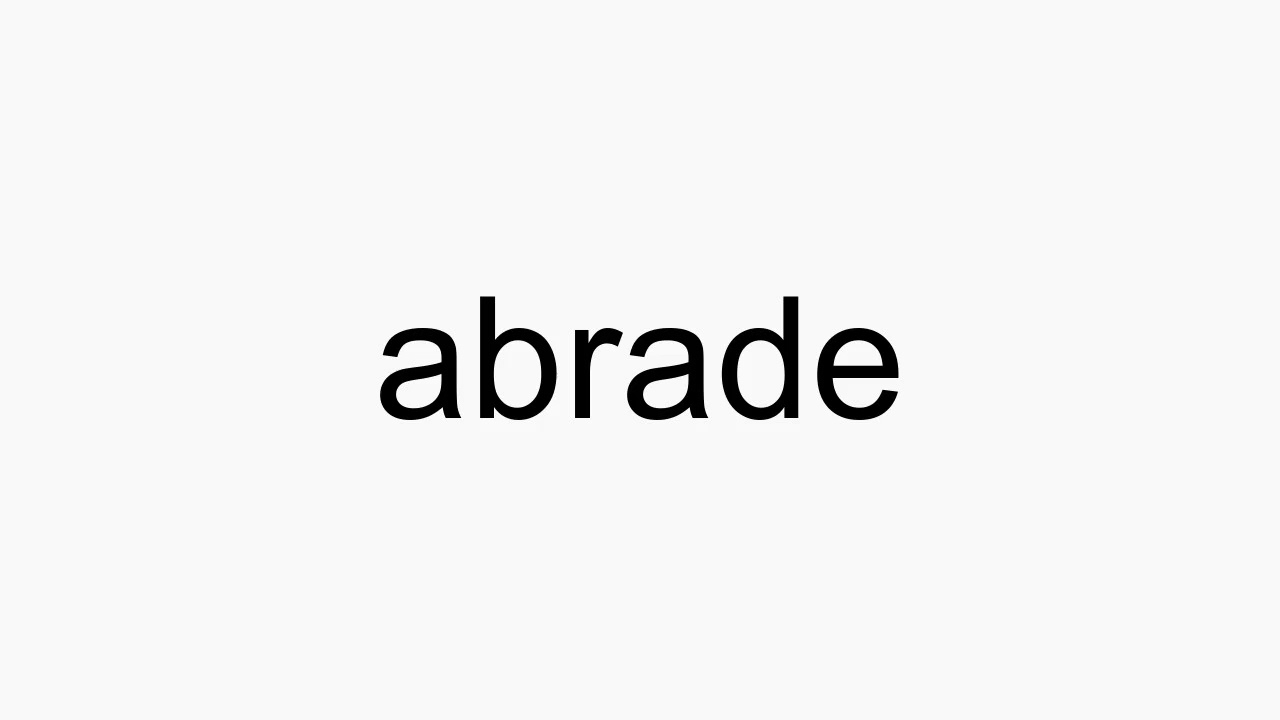 How to pronounce abrade - YouTube