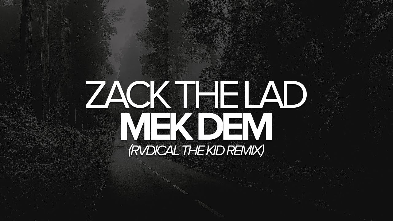Zack The Lad — Mek Dem (Rvdical The Kid Remix) - YouTube