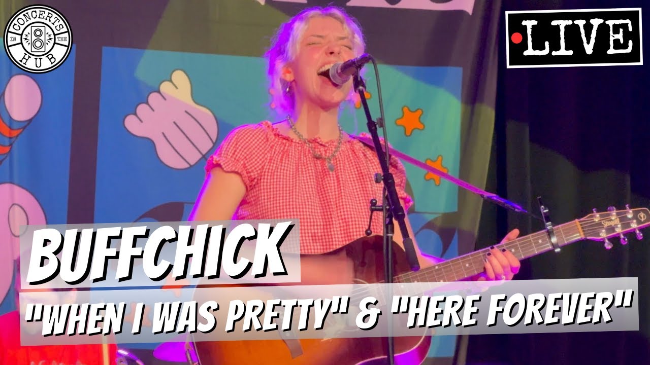 buffchick "when i was pretty" & "Here Forever" LIVE - YouTube